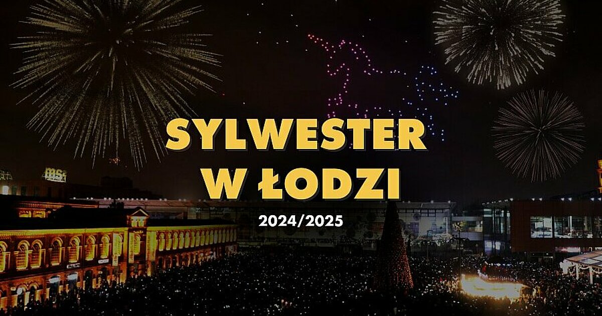 Sylwester w Łodzi 2024/2025 – gdzie powitać nowy rok?: Turystyczny ...
